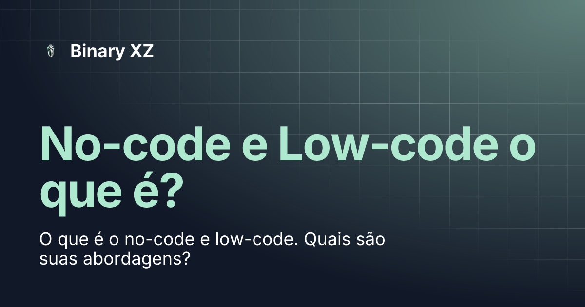 No-code e Low-code o que é? | Binary XZ