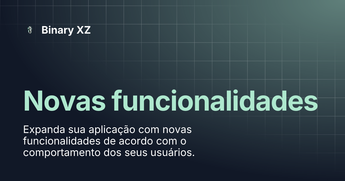 Novas funcionalidades | Binary XZ