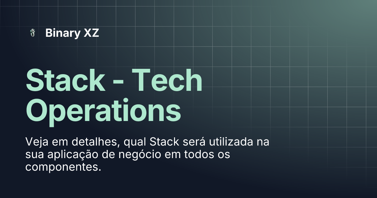 Stack - Tech Operations | Binary XZ