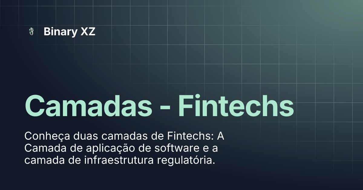 Camadas - Fintechs | Binary XZ